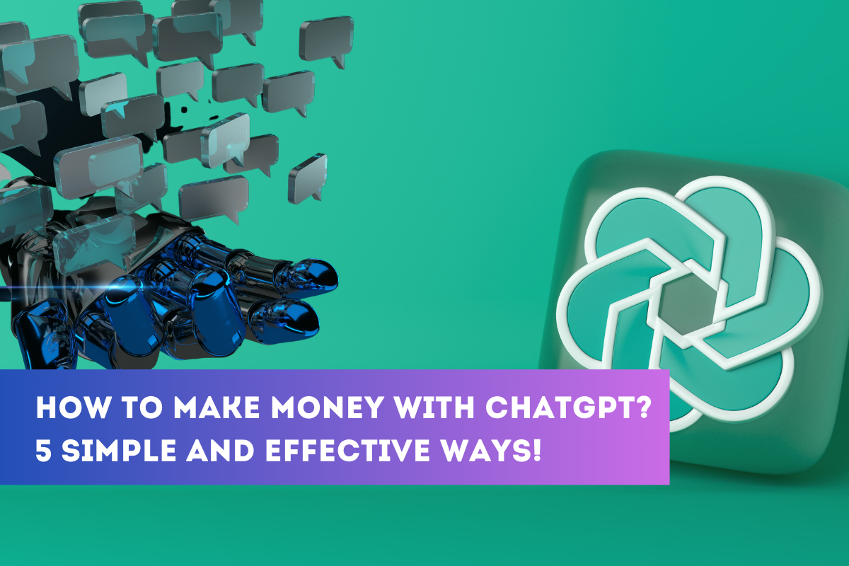 How to make money with ChatGPT? 5 simple and effective ways ...